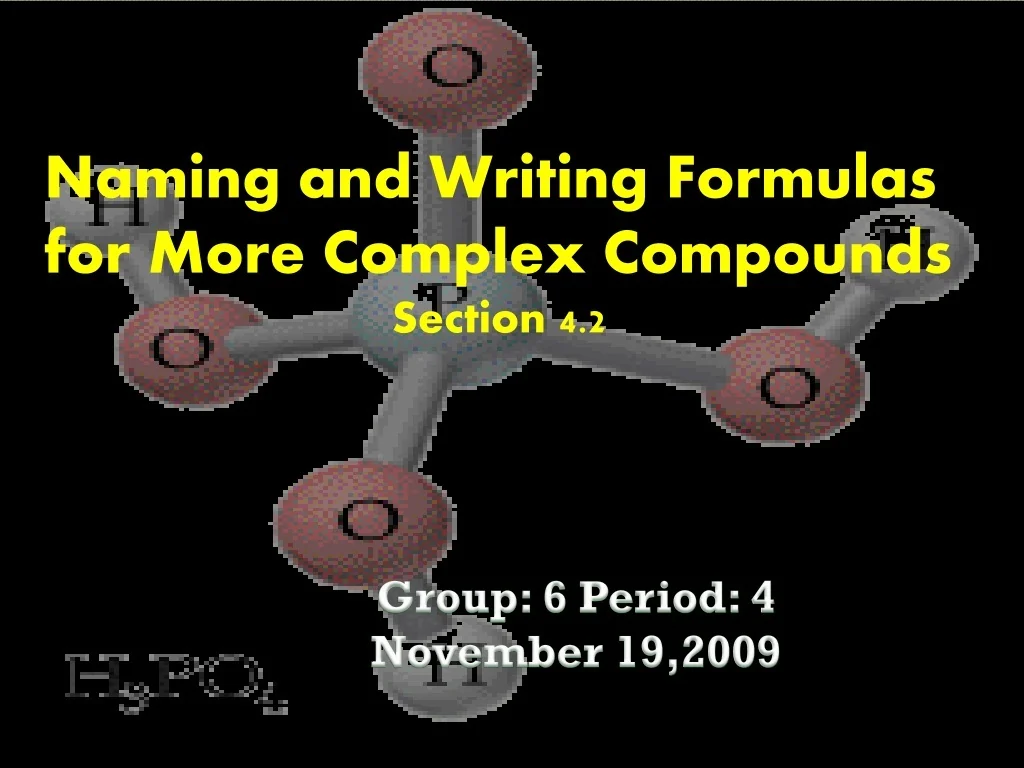 PPT - Naming and Writing Formulas for More Complex Compounds Section 4. ...