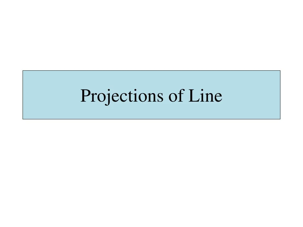 PPT - Projections of Line PowerPoint Presentation, free download - ID ...