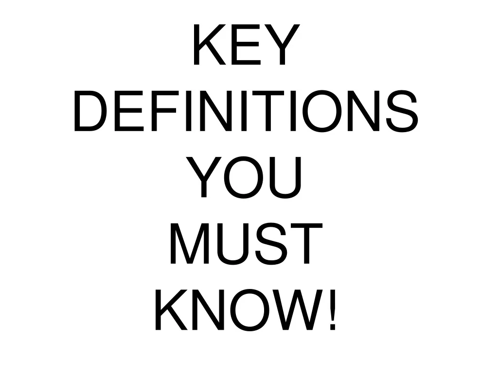 PPT - KEY DEFINITIONS YOU MUST KNOW! PowerPoint Presentation, free ...