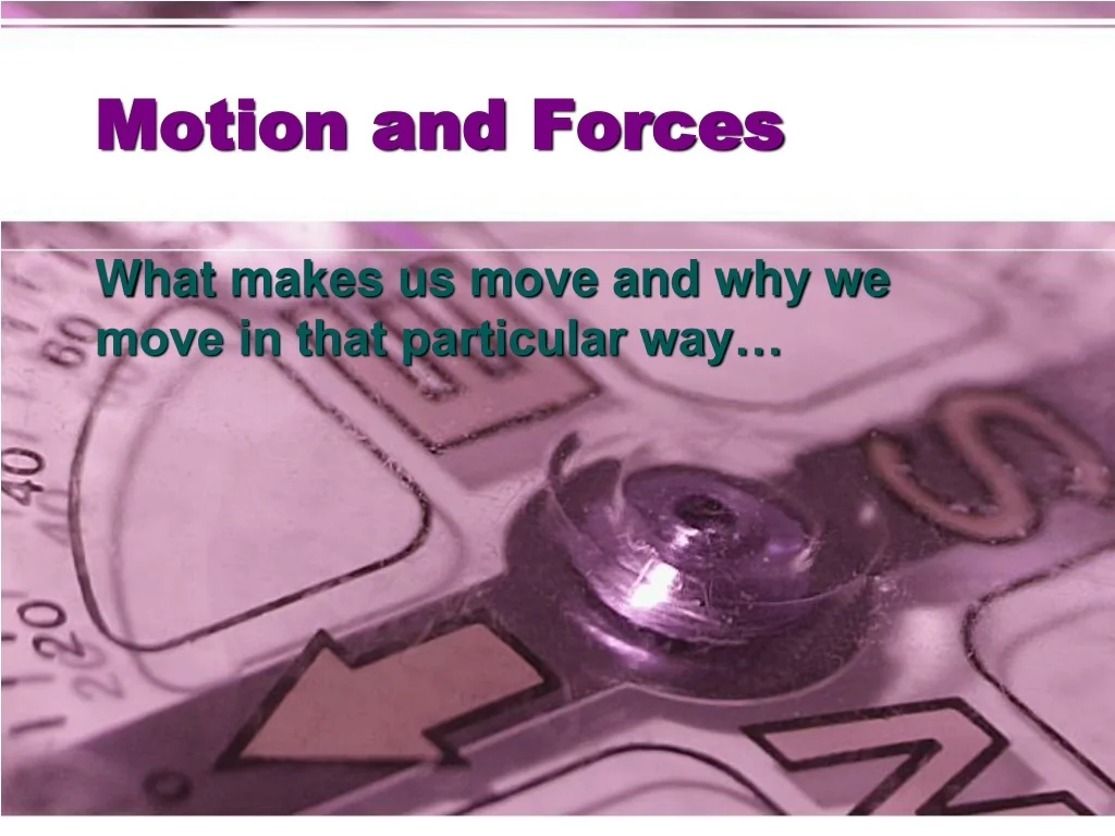 PPT - Motion and Forces: What Drives our Movement? PowerPoint ...