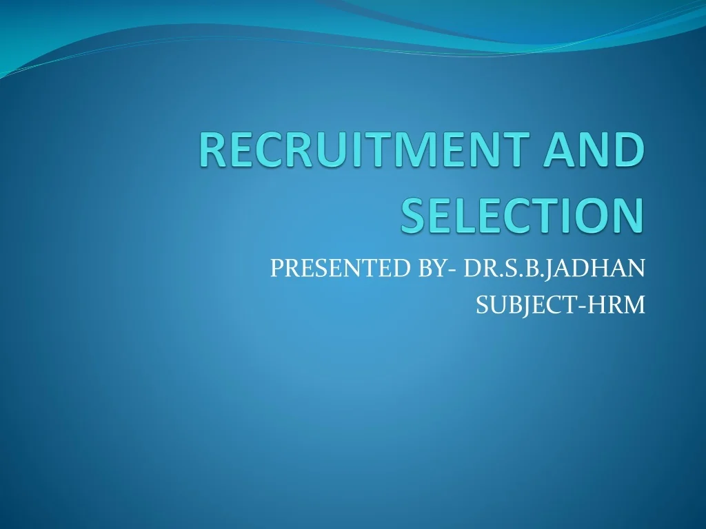 PPT - RECRUITMENT AND SELECTION PowerPoint Presentation, free download ...