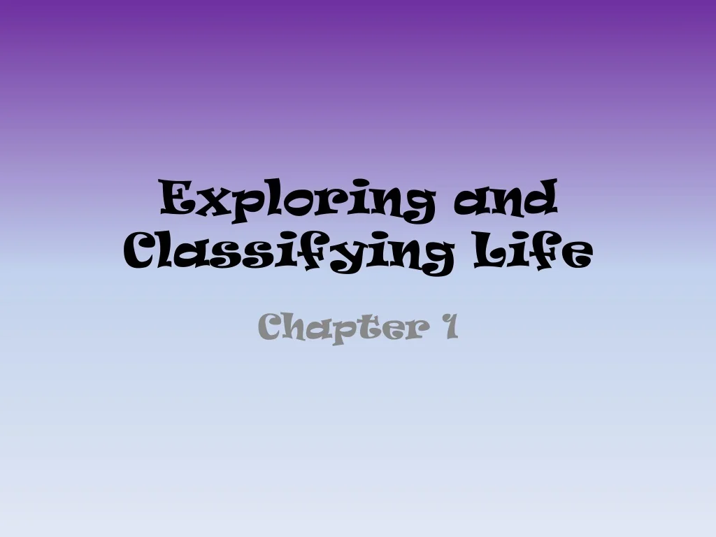 PPT - Exploring and Classifying Life PowerPoint Presentation, free ...
