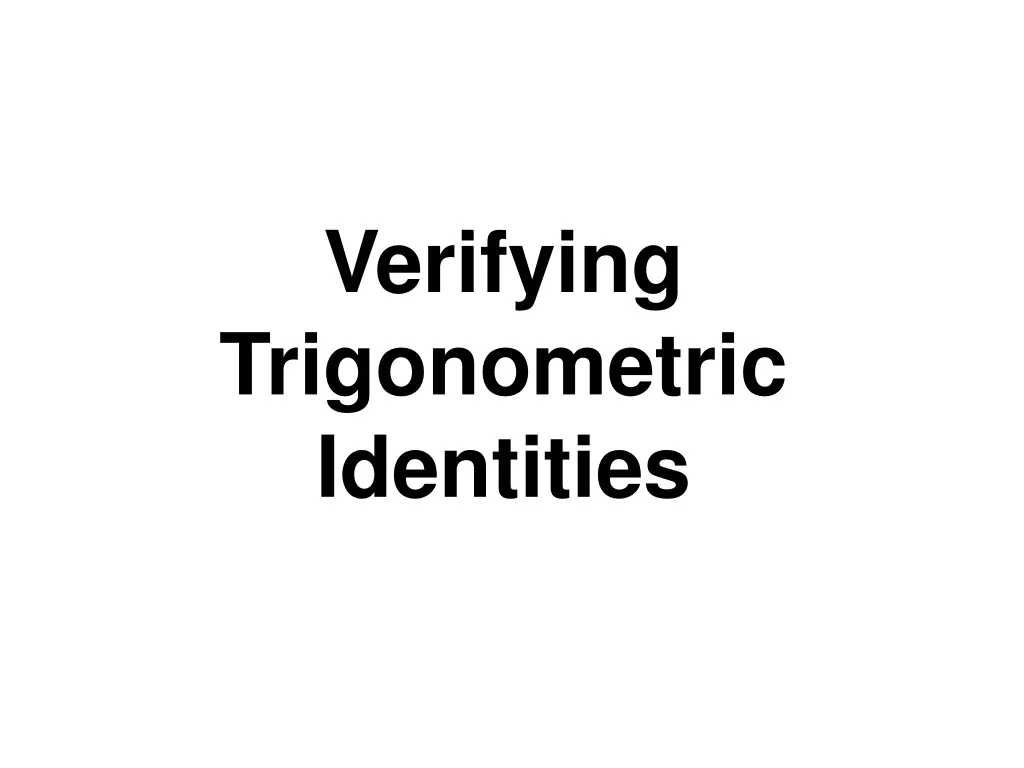 PPT - Mastering Trigonometric Identity Verification PowerPoint ...