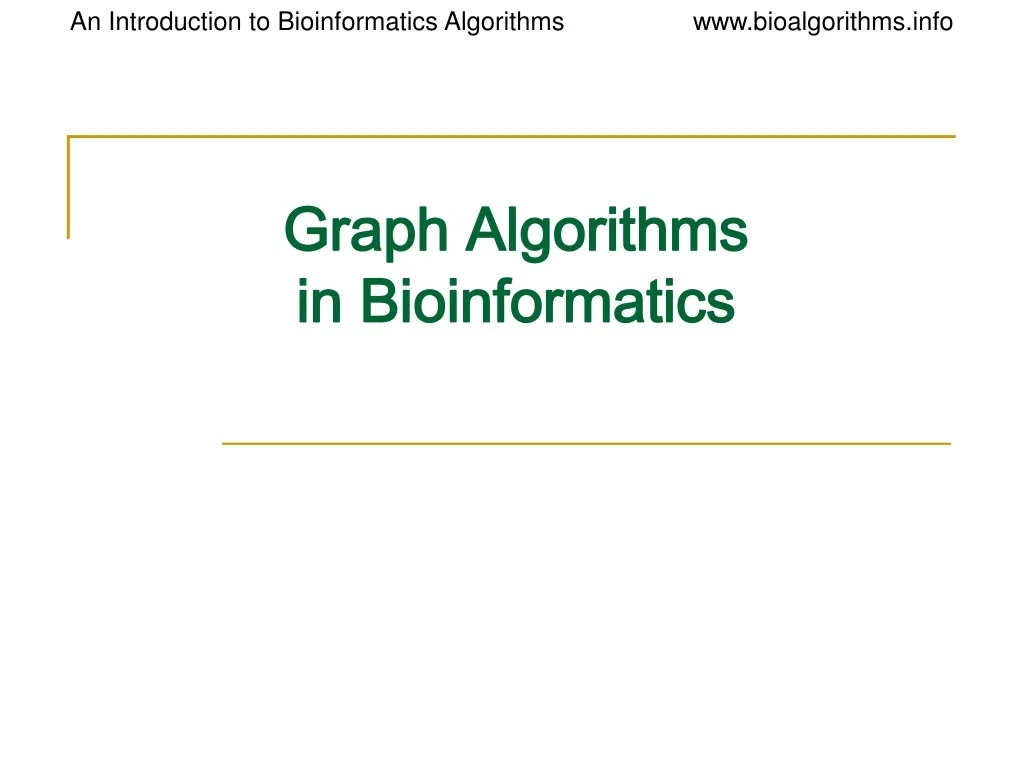 PPT - Graph Algorithms in Bioinformatics: Bridging Theory and ...