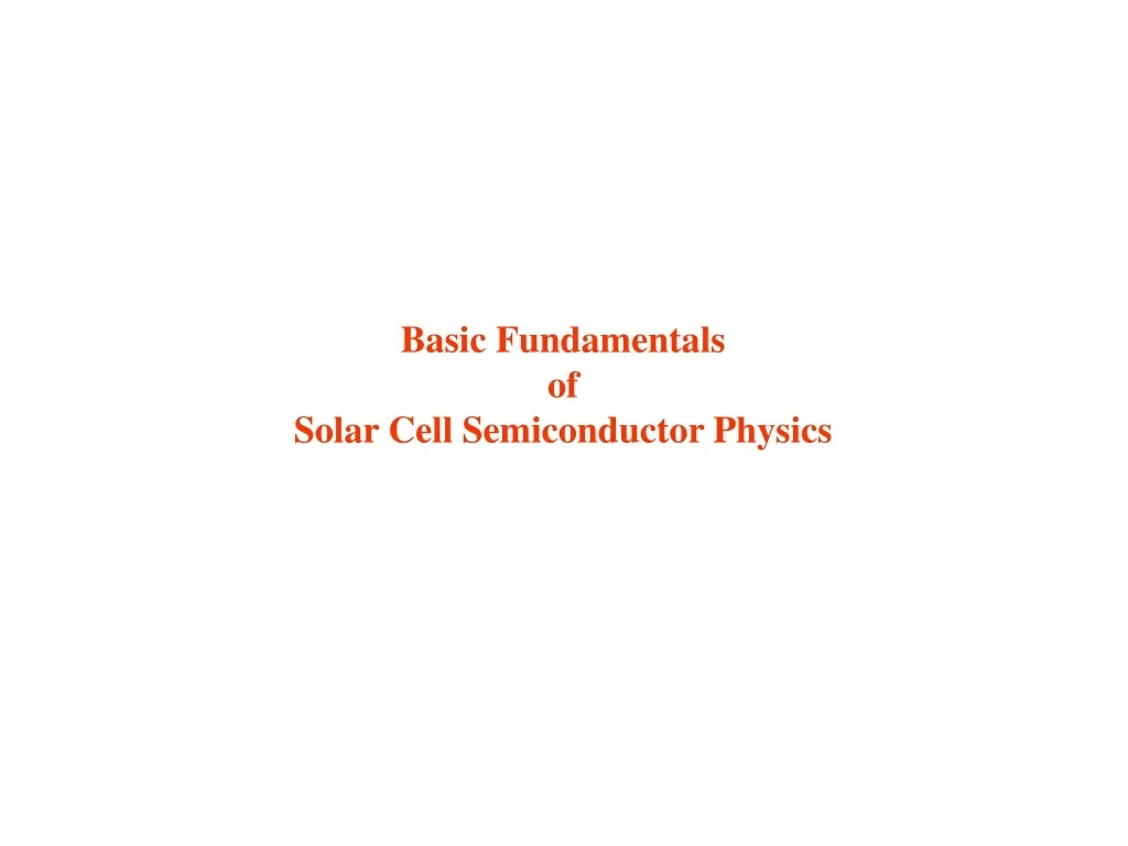 PPT - Basic Fundamentals of Solar Cell Semiconductor Physics PowerPoint ...