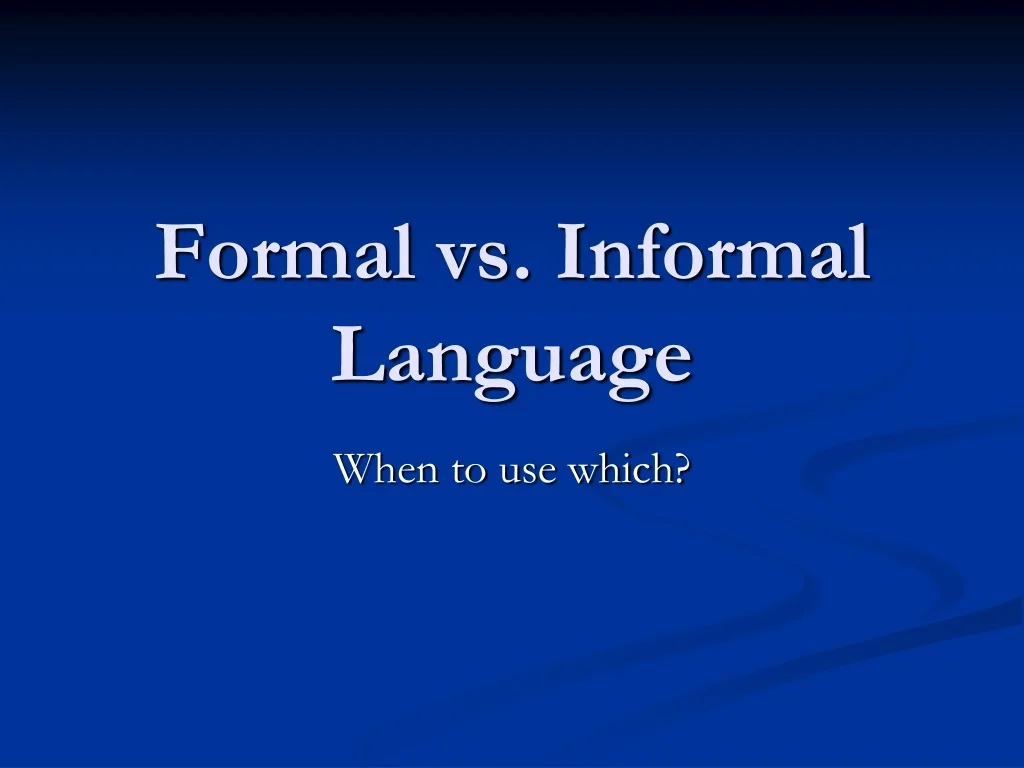 PPT - Formal vs. Informal Language PowerPoint Presentation, free ...