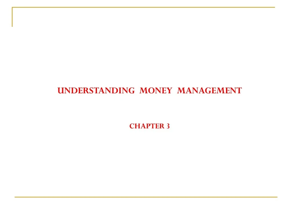 PPT - UNDERSTANDING MONEY MANAGEMENT CHAPTER 3 PowerPoint Presentation ...