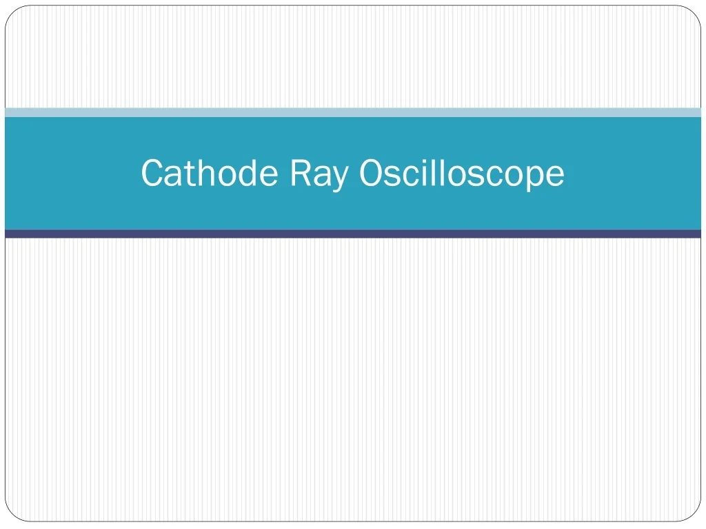PPT - Cathode Ray Oscilloscope PowerPoint Presentation, free download ...