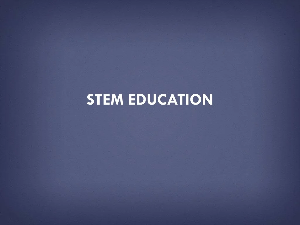 PPT - stem education PowerPoint Presentation, free download - ID:9572718