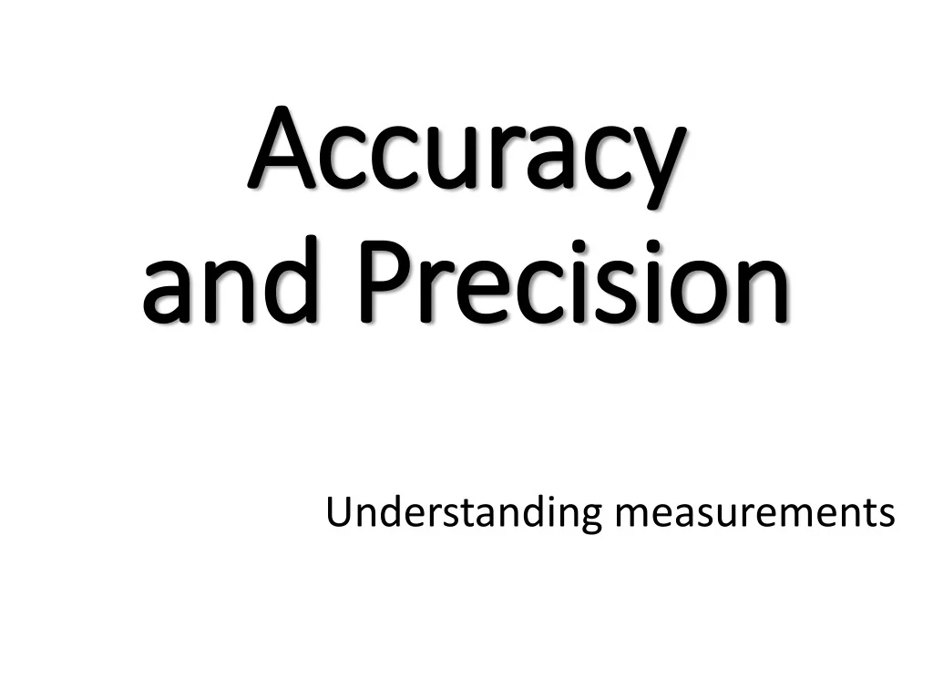 PPT - Understanding Accuracy and Precision in Measurements PowerPoint Presentation - ID:9574597