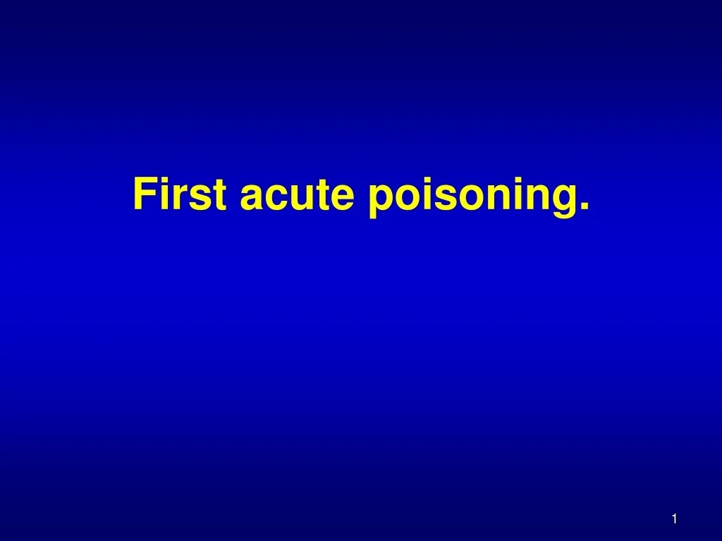 PPT - Acute Poisoning: Causes, Symptoms, and Treatment PowerPoint ...
