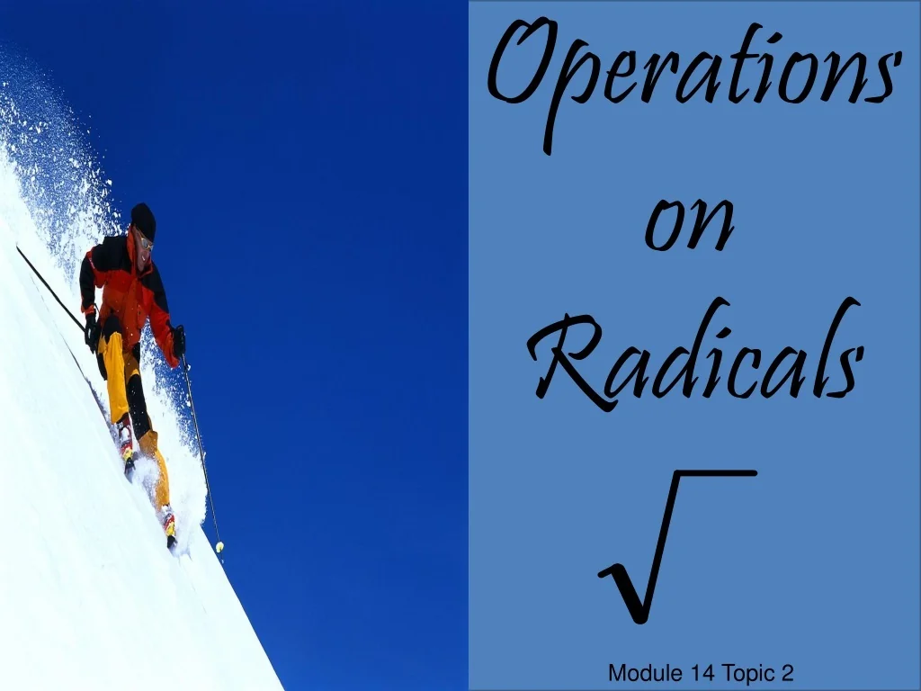 PPT - Operations on Radicals: Adding, Subtracting, Multiplying ...