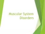 PPT - Disorders of the Muscular System PowerPoint Presentation, free ...