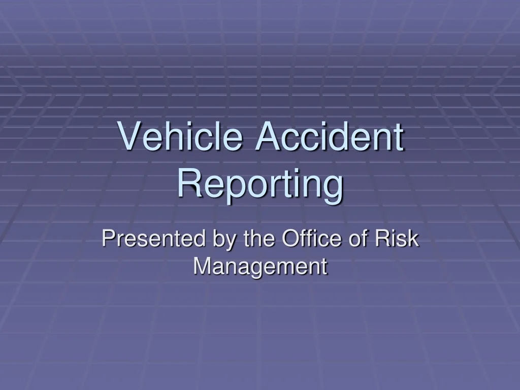 PPT - Comprehensive Vehicle Accident Reporting Guidelines at JMU ...