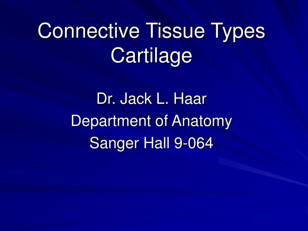 PPT - Connective Tissue Types: Cartilage Overview by Dr. Jack L. Haar ...