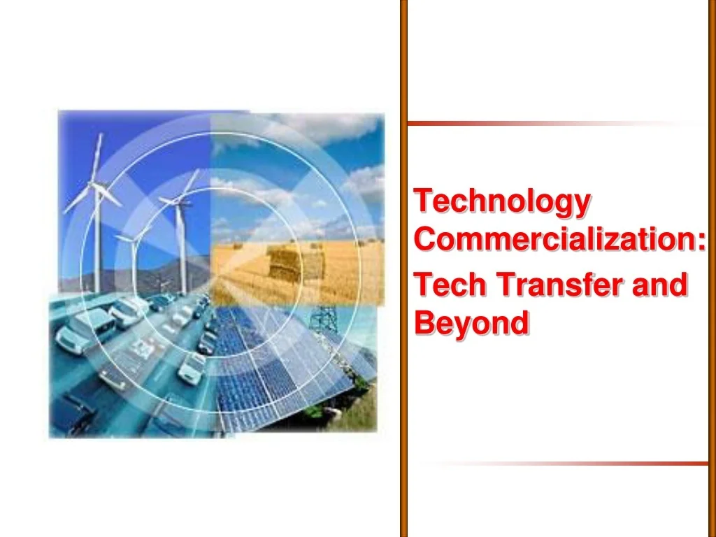 PPT - Technology Commercialization: Tech Transfer and Beyond PowerPoint ...