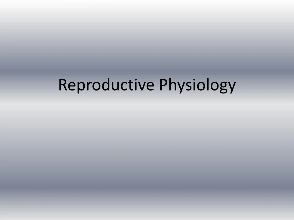 PPT - Reproductive Physiology Guide: Sexual Cycle, Puberty, Behavior ...