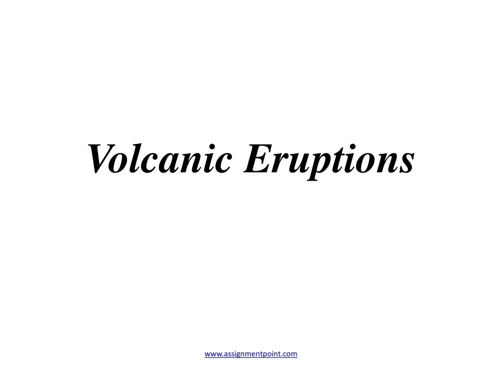 PPT - Understanding Volcanic Eruptions: Causes and Impacts PowerPoint ...