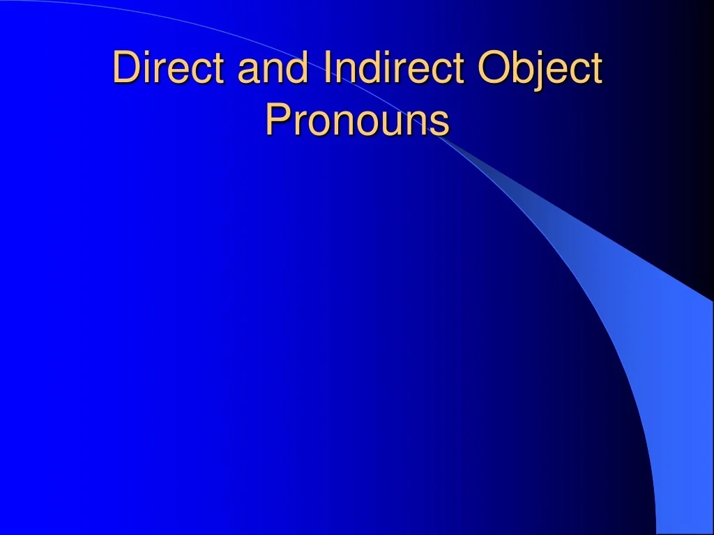 PPT - Essential Guide to Direct and Indirect Object Pronouns PowerPoint ...
