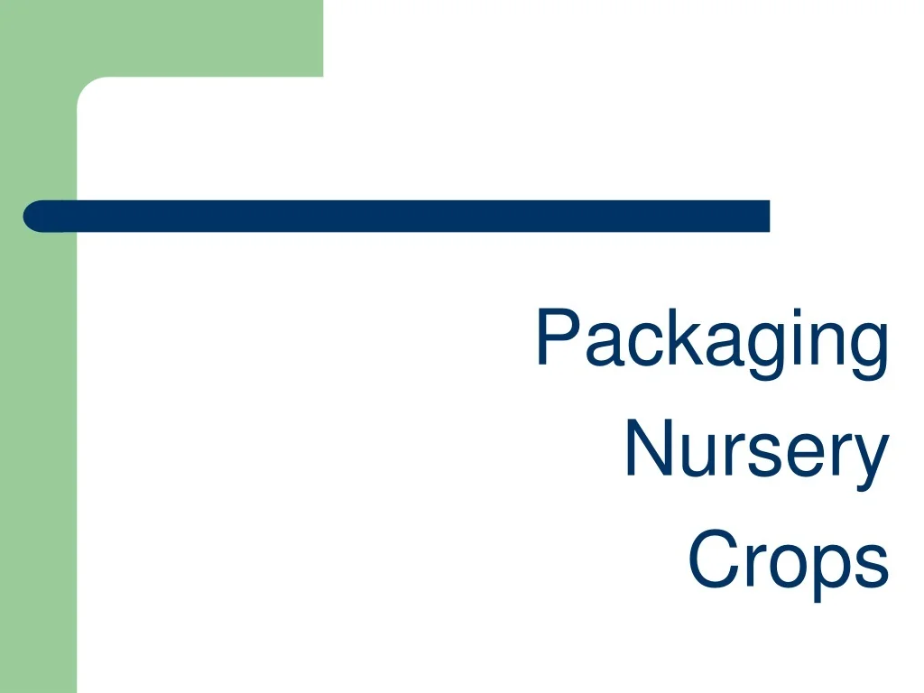 PPT - Nursery Crops Packaging Guide: Next-Gen Science & Agriculture ...