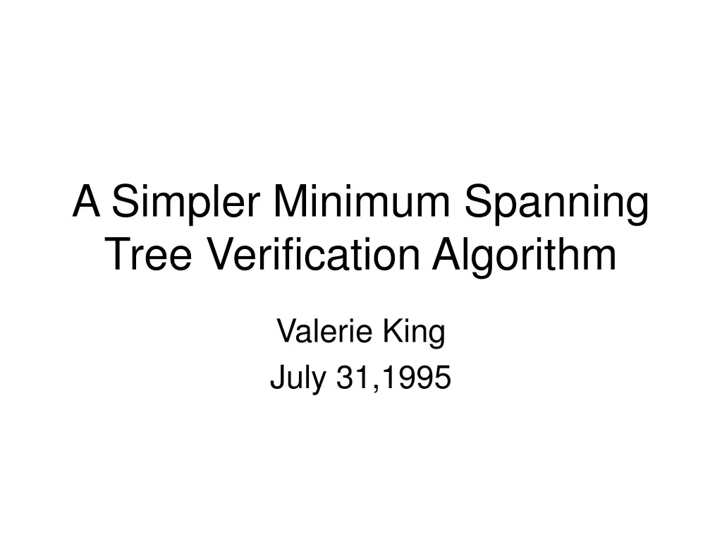 PPT - A Simpler Minimum Spanning Tree Verification Algorithm PowerPoint Presentation - ID:9585545