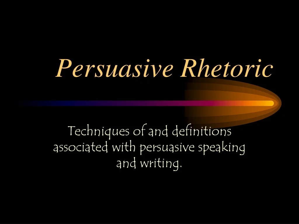 PPT - Persuasive Rhetoric PowerPoint Presentation, free download - ID ...