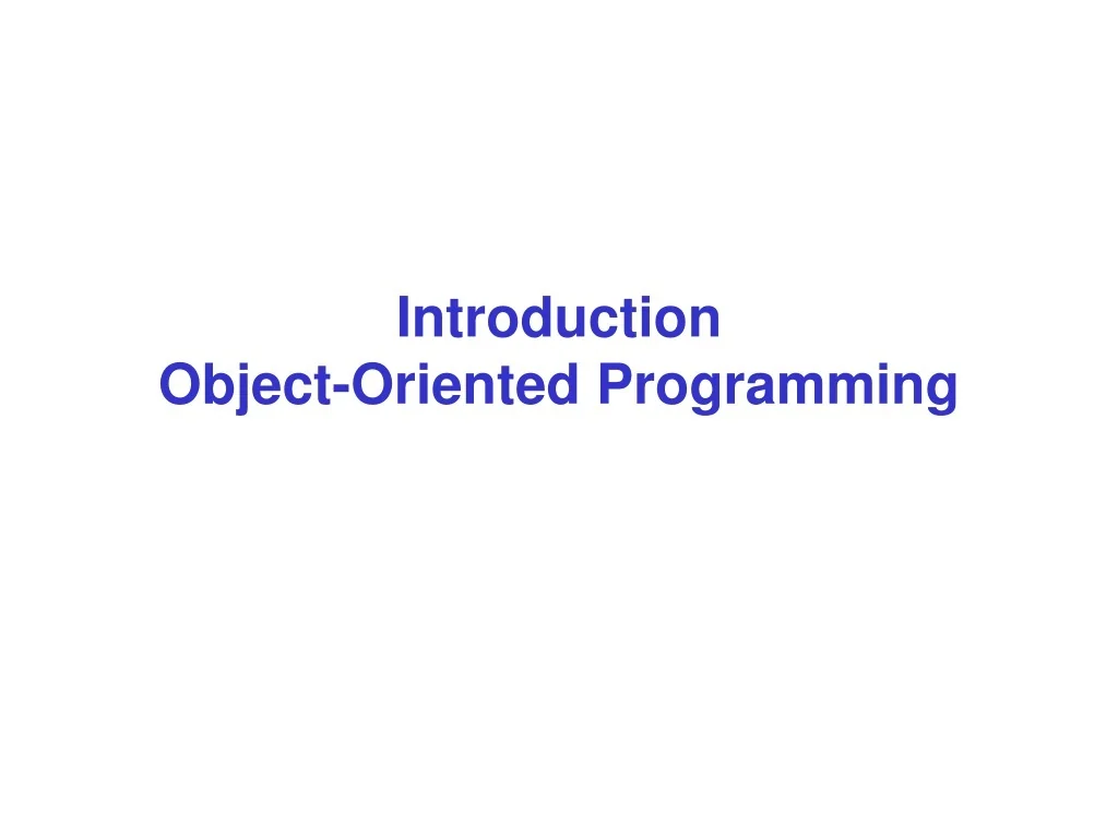 PPT - Introduction Object-Oriented Programming PowerPoint Presentation ...