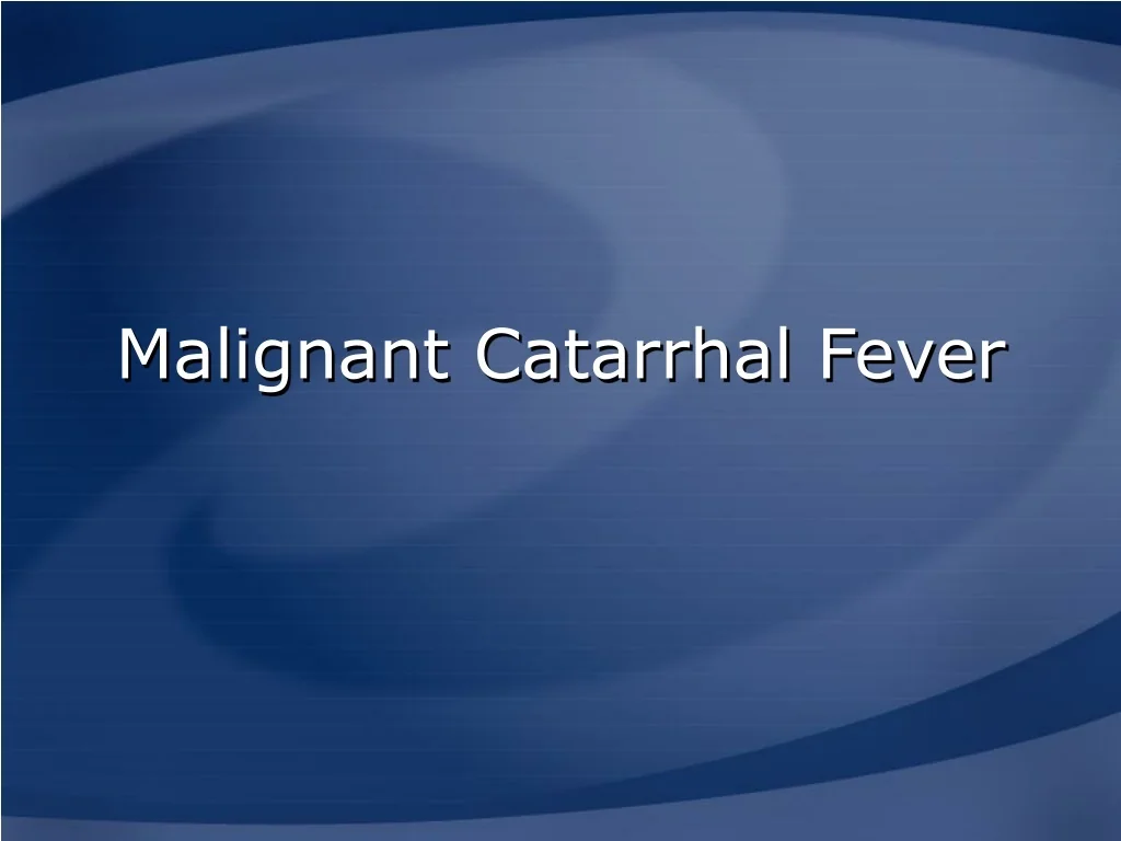PPT - Malignant Catarrhal Fever: Overview and Actions to Take ...