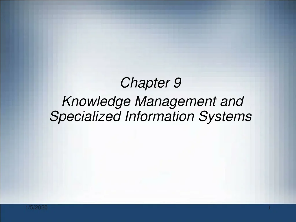 PPT - Chapter 9 Knowledge Management and Specialized Information Systems PowerPoint Presentation ...