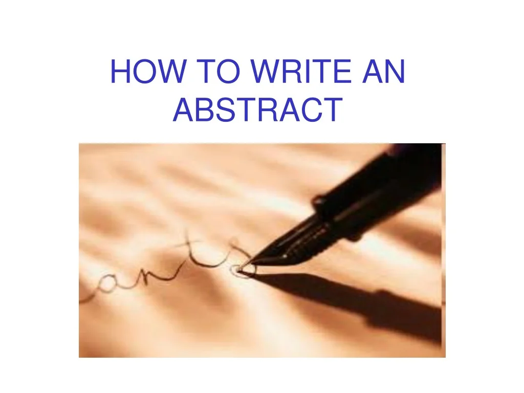 PPT - HOW TO WRITE AN ABSTRACT PowerPoint Presentation, free download ...