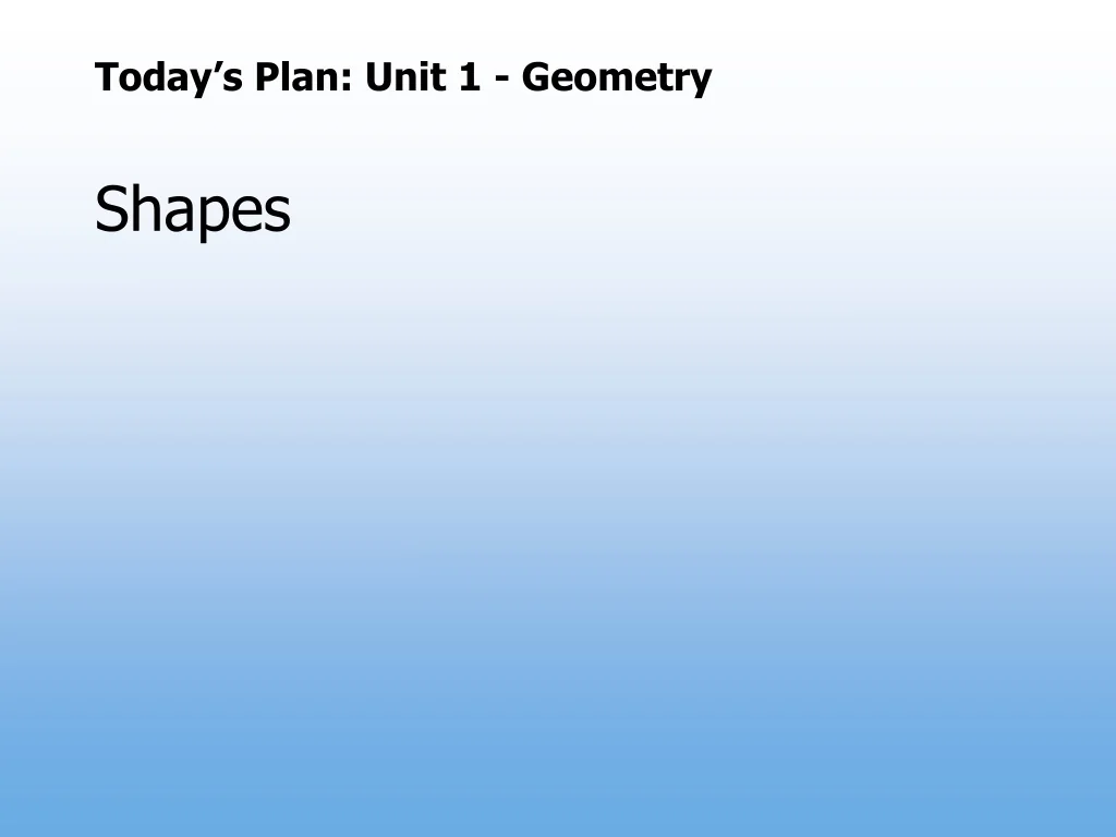 PPT - Today’s Plan: Unit 1 - Geometry Shapes PowerPoint Presentation ...
