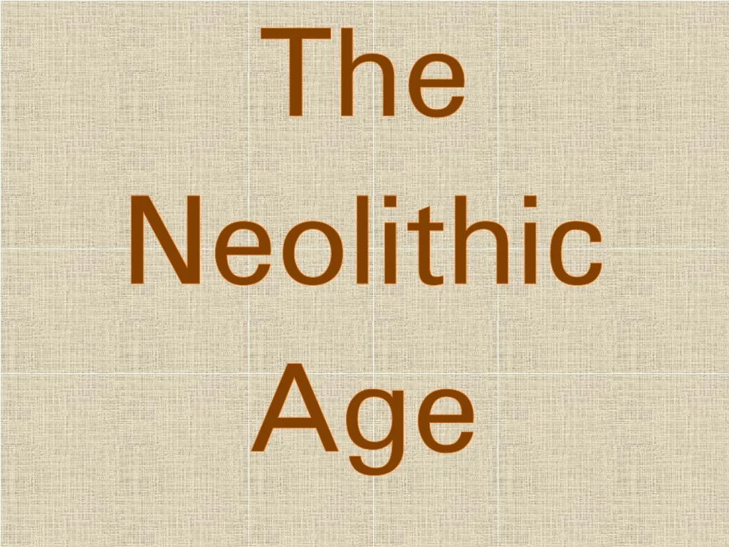 PPT - The Neolithic Age PowerPoint Presentation, free download - ID:9599244
