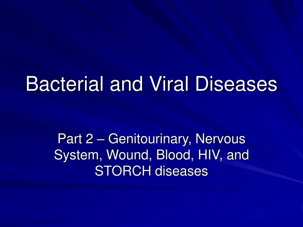 PPT - Bacterial & Viral Diseases: Genitourinary, Nervous System, Wound ...