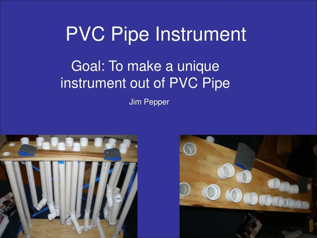 PPT - PVC Pipe Instrument Project: Building a Unique Music Instrument ...