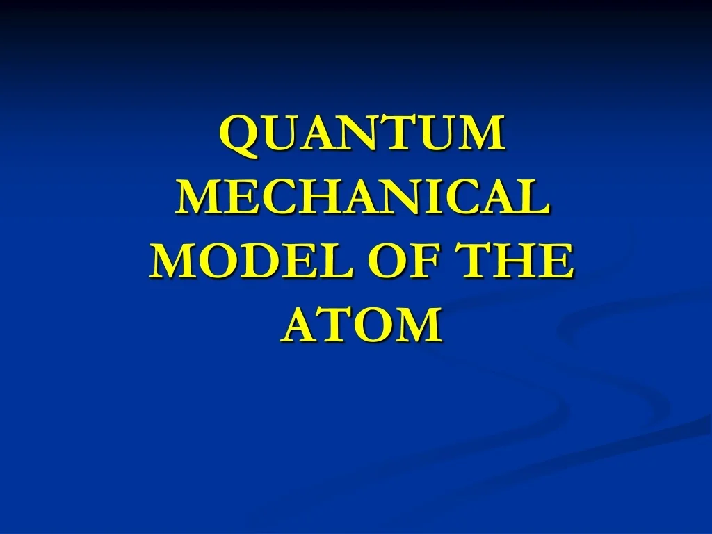 PPT - Quantum Mechanical Model of the Atom: Definitions & Electron ...