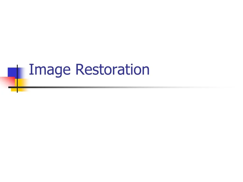 PPT - Image Restoration PowerPoint Presentation, free download - ID:9602123