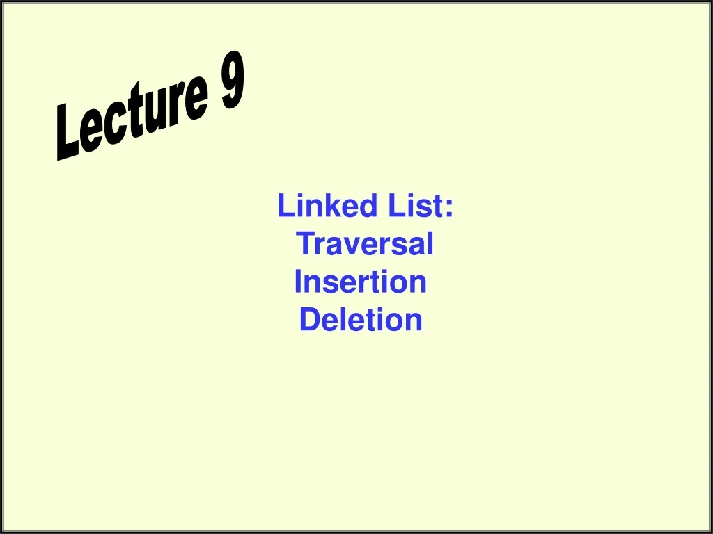 PPT - Linked List Traversal & Insertion Techniques PowerPoint ...