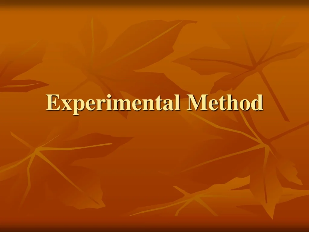 PPT - Experimental Method PowerPoint Presentation, free download - ID ...