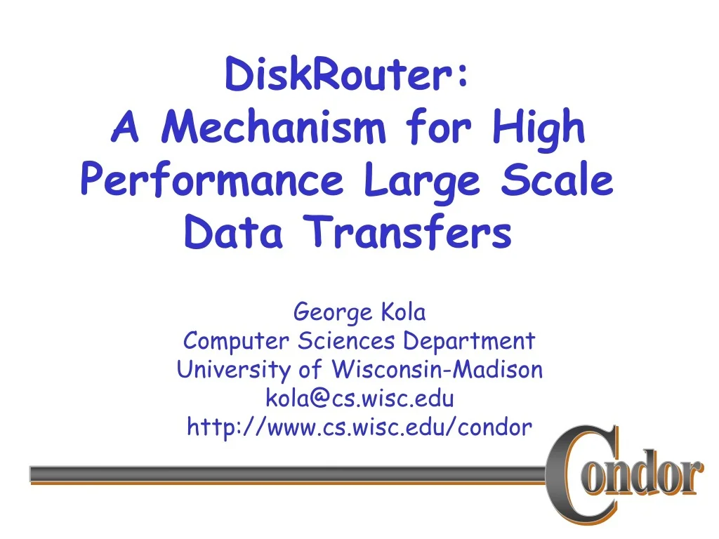 PPT - DiskRouter: A Mechanism for High Performance Large Scale Data ...