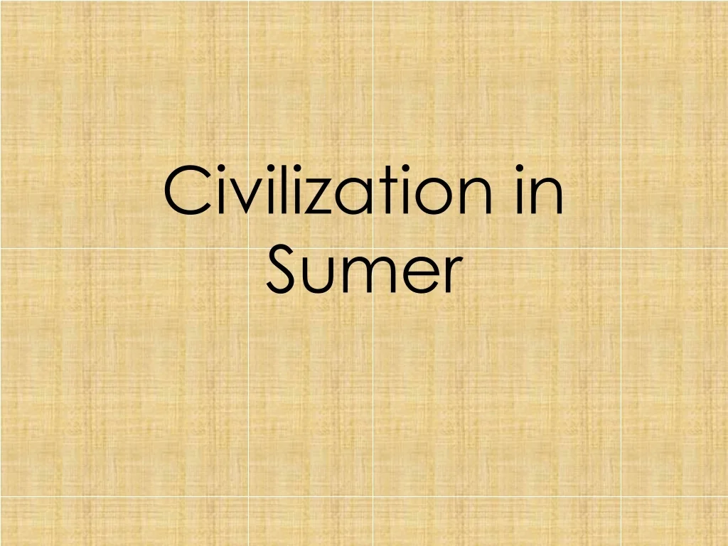 PPT - Civilization in Sumer PowerPoint Presentation, free download - ID ...
