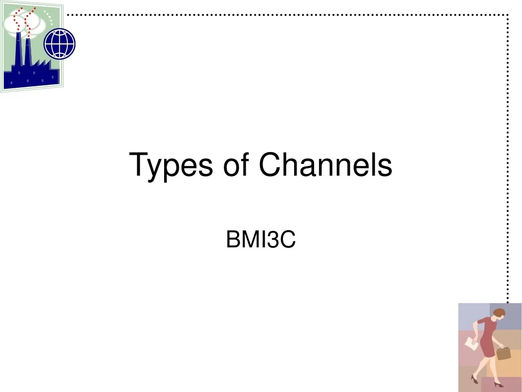 PPT - Types of Channels PowerPoint Presentation, free download - ID:9610439