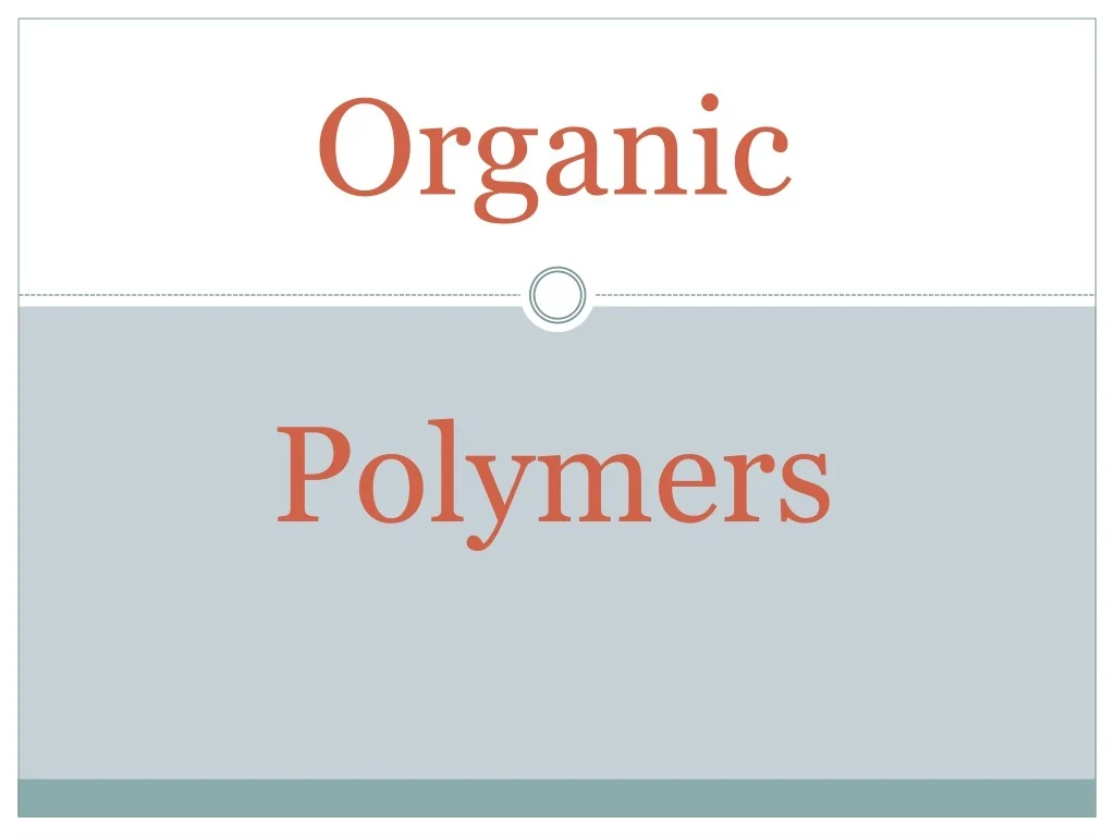 PPT - Organic Polymers PowerPoint Presentation, free download - ID:9611101