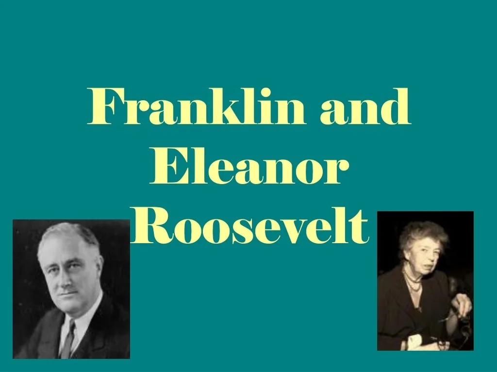 PPT - Franklin and Eleanor Roosevelt PowerPoint Presentation, free ...