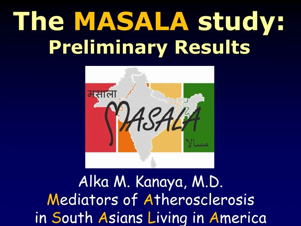 PPT - The MASALA study: Preliminary Results PowerPoint Presentation ...