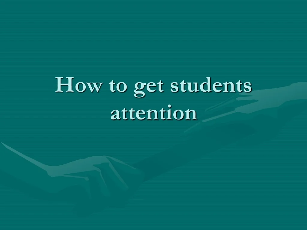 PPT - Engaging Students: Strategies for Capturing and Maintaining ...