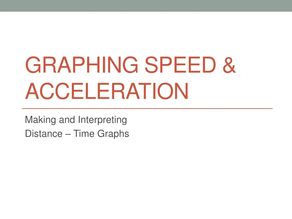 PPT - Speed and Acceleration through Graphs PowerPoint Presentation ...