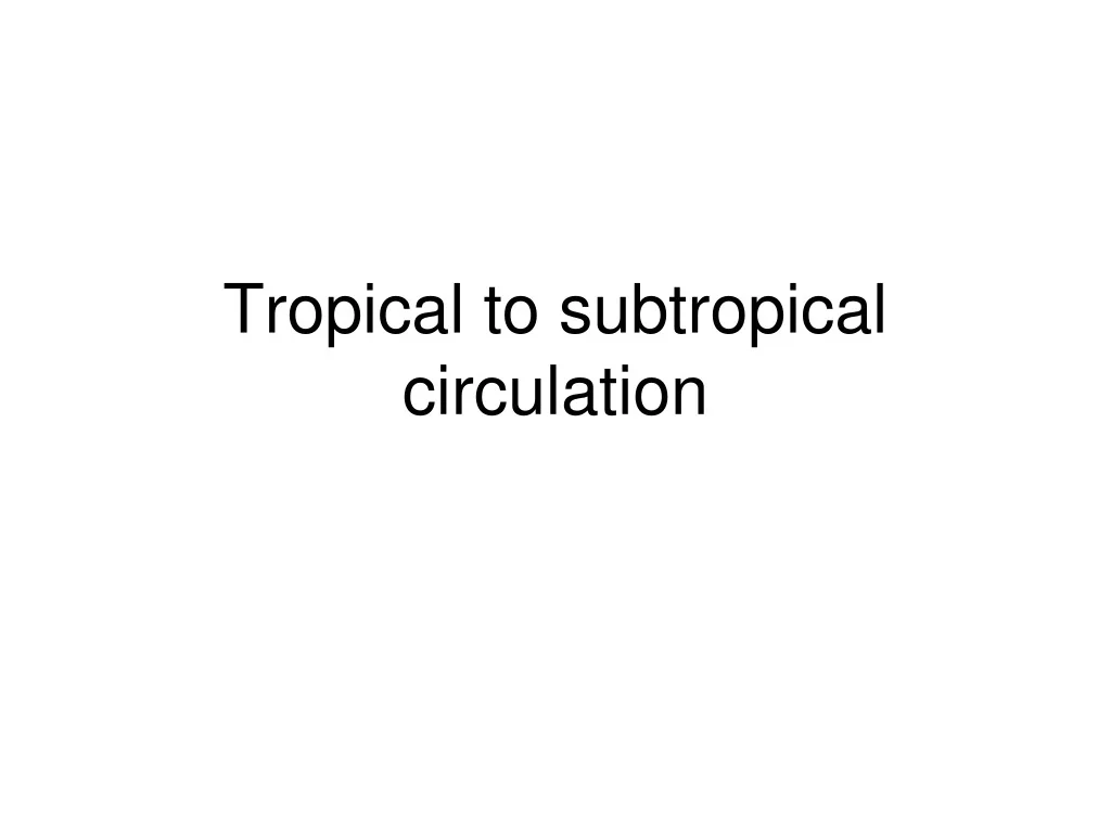 PPT - Tropical and Subtropical Atmospheric Circulation PowerPoint ...