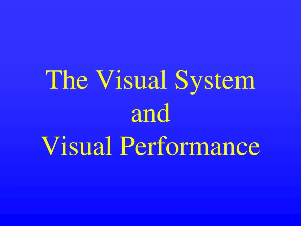 PPT - The Visual System and Visual Performance PowerPoint Presentation ...