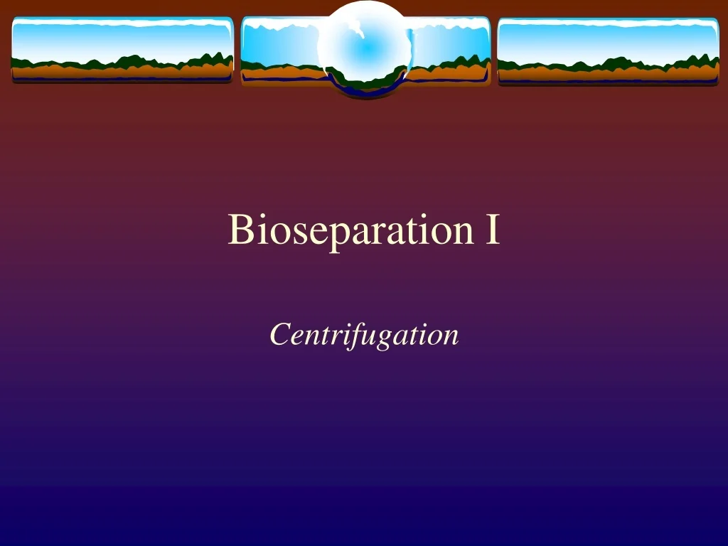 PPT - Bioseparation I PowerPoint Presentation, free download - ID:9615769