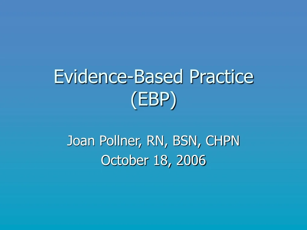 PPT - Evidence-Based Practice (EBP) PowerPoint Presentation, free ...